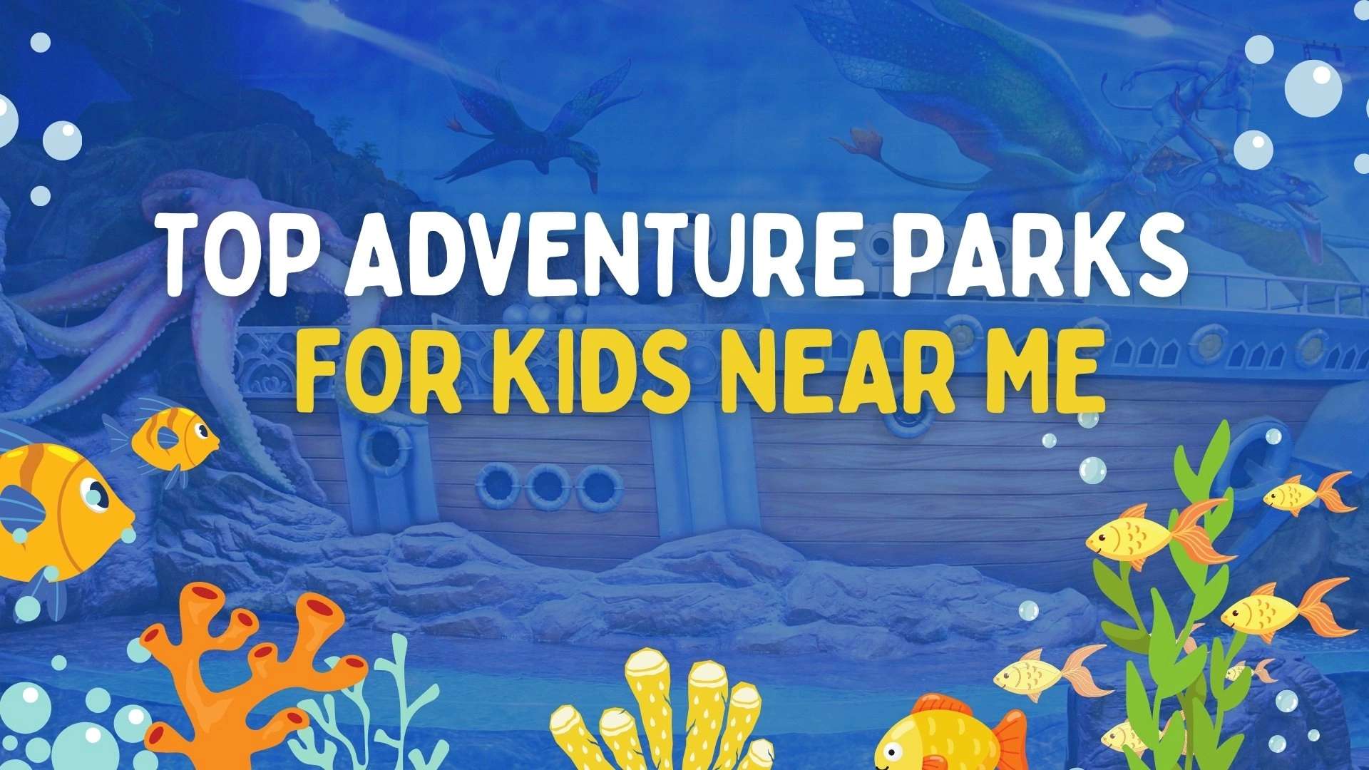 Top 15 Adventure & Activity Parks Near Me for Kids