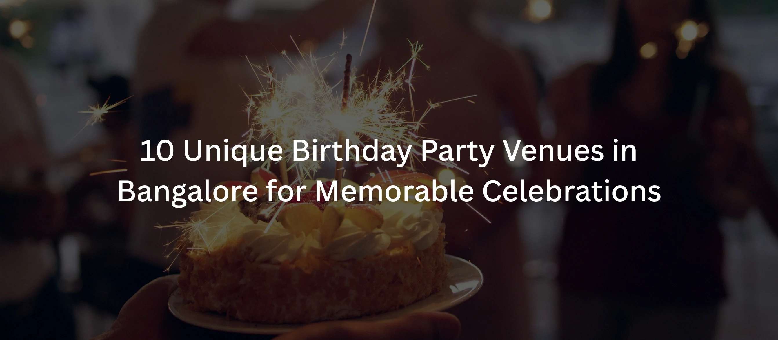 10 Unique Birthday Party Venues in Bangalore for Memorable Celebrations